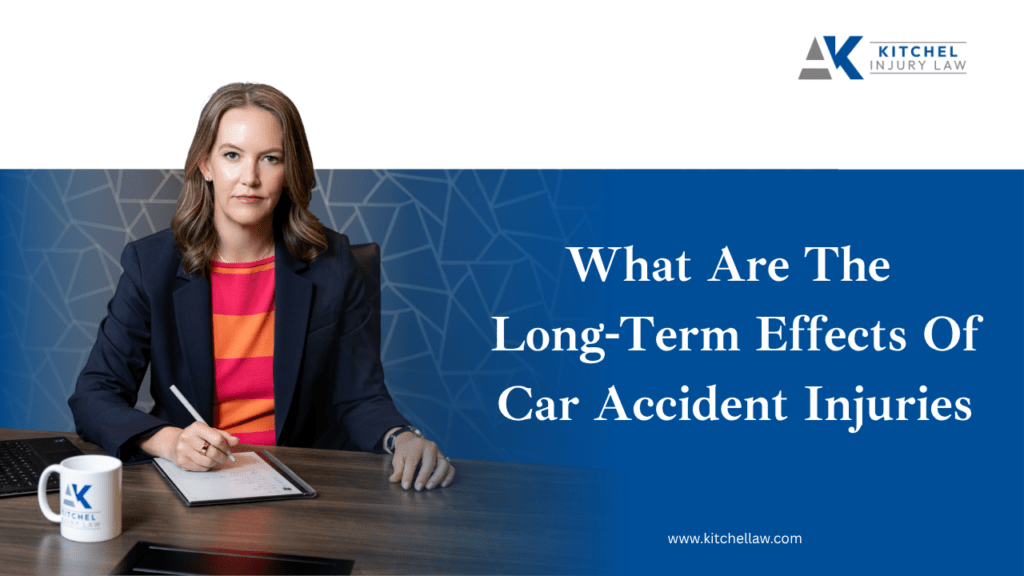 What Are the Long-Term Effects of Car Accident Injuries | Kitchel ...